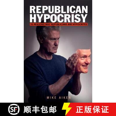 【3-4周达】Republican Hypocrisy: 33 Reasons Why Republicans Are Hypocrites [9781619494695]