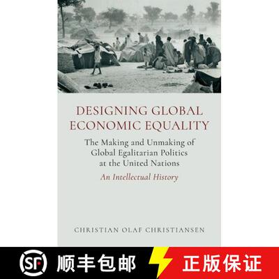 【3-4周达】Designing Global Economic Equality: The Making and Unmaking of Global Egalitarian Politics... [9780197811467]