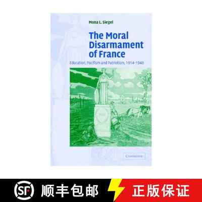 【3-4周达】精装 Moral Disarmament of France: Education, Pacifism, and Patriotism, 1914–1940 - The Mo... [9780521839006]
