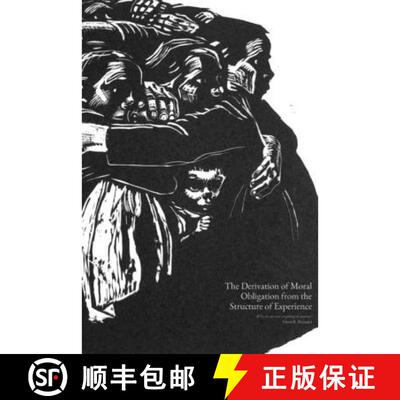 【3-4周达】The Derivation of Moral Obligation from the Structure of Experience: Why do we owe anythin... [9798295892950]