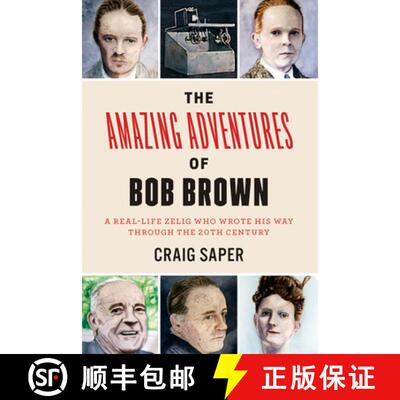 【3-4周达】The Amazing Adventures of Bob Brown: A Real-Life Zelig Who Wrote His Way Through the 20th ... [9780823271450]