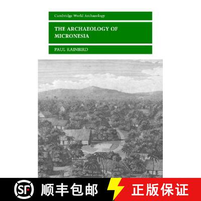 【3-4周达】Archaeology of Micronesia: - The Archaeology of Micronesia [9780521656306]
