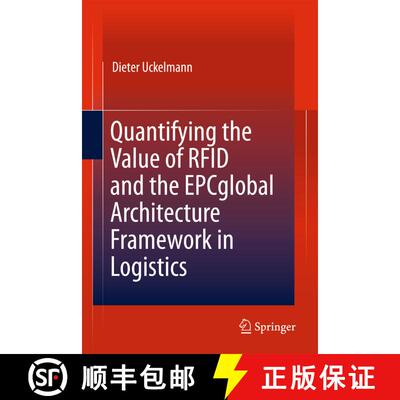 【3-4周达】精装 Quantifying the Value of RFID and the EPCglobal Architecture Framework in Logistics [9783642279904]