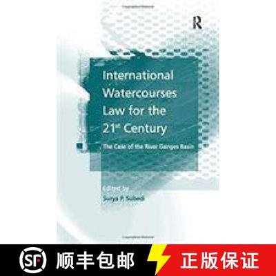 【3-4周达】International Watercourses Law for the 21st Century : The Case of the River Ganges Basin [9781138254008]