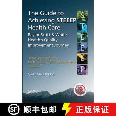 【3-4周达】精装 The Guide to Achieving Steeep(tm) Health Care: Baylor Scott & White Health's Quality ... [9781138431669]