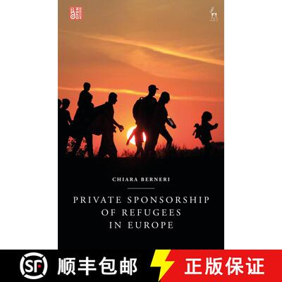 【3-4周达】精装 Private Sponsorship of Refugees in Europe: A Potential Solution for the Current Refug... [9781509922185]