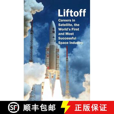 【3-4周达】Liftoff: Careers in Satellite, the World's First and Most Successful Space Industry [9781466402522]