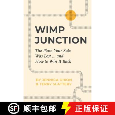【3-4周达】Wimp Junction: The Place Your Sale Was Lost...and How to Win It Back: The Place Your Sale ... [9798989173303]