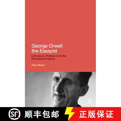 【3-4周达】George Orwell the Essayist: Literature, Politics and the Periodical Culture [9781441125842]