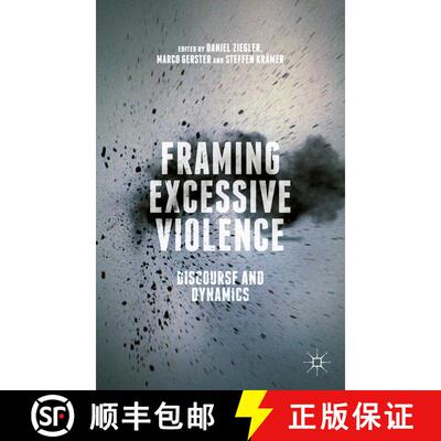 【3-4周达】精装 Framing Excessive Violence: Discourse and Dynamics (1st ed. 2015) [9781137514424]