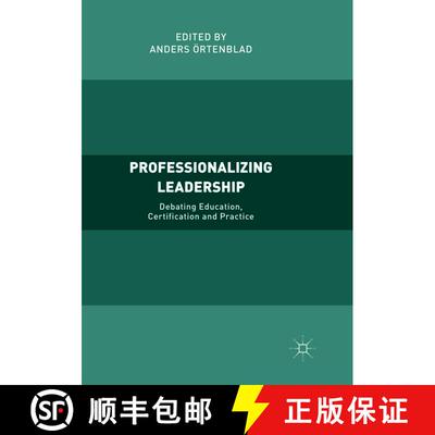 【3-4周达】Professionalizing Leadership : Debating Education, Certification and Practice [9783030101091]