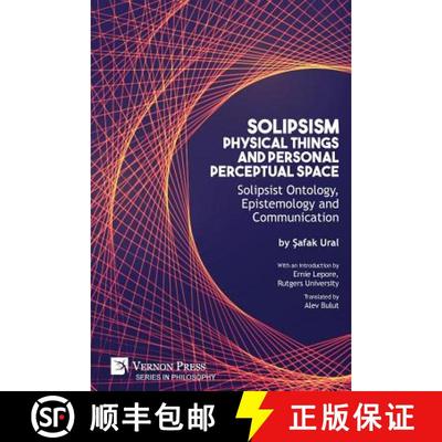 【3-4周达】Solipsism, Physical Things and Personal Perceptual Space: Solipsist Ontology, Epistemology... [9781622736973]