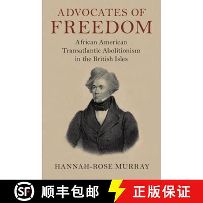 【3-4周达】Advocates of Freedom: African American Transatlantic Abolitionism in the British Isles [9781108720410]