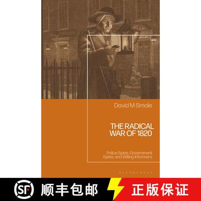 【3-4周达】精装 The Radical War of 1820: Police Spies, Government Spies, and Willing Informers [9781350513228]