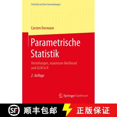 【3-4周达】Parametrische Statistik: Verteilungen, maximum likelihood und GLM in R (2., überarb. u. e... [9783662546833]