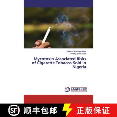 【3-4周达】Mycotoxin Associated Risks of Cigarette Tobacco Sold in Nigeria [9786139884940]