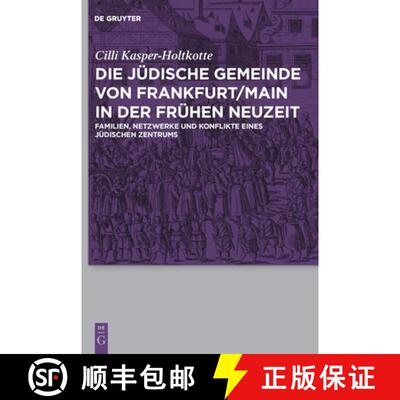 【3-4周达】精装 Die Jüdische Gemeinde Von Frankfurt/Main in Der Frühen Neuzeit: Familien, Netzwerke... [9783110231571]