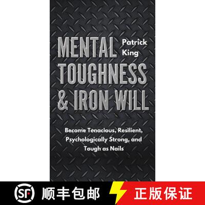 【3-4周达】精装 Mental Toughness & Iron Will: Become Tenacious, Resilient, Psychologically Strong, an... [9781647430818]
