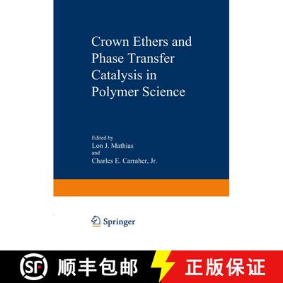 【3-4周达】Crown Ethers and Phase Transfer Catalysis in Polymer Science [9781461593515]