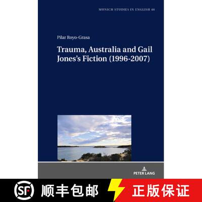 【3-4周达】Trauma, Australia and Gail Jones's Fiction (1996-2007) [9783631864579]