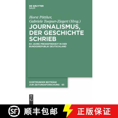 【3-4周达】精装 Journalismus, der Geschichte schrieb – 60 Jahre Pressefreiheit in der Bundesrepublik... [9783110235074]