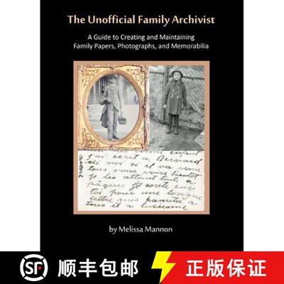 【3-4周达】The Unofficial Family Archivist: A Guide to Creating and Maintaining Family Papers, Photog... [9780982727614]