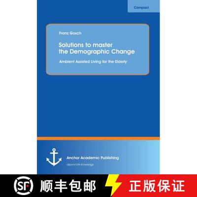 【3-4周达】Solutions to master the Demographic Change: Ambient Assisted Living for the Elderly [9783954891115]