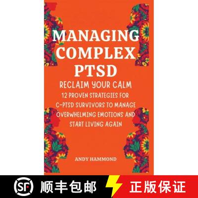 【3-4周达】精装 Managing Complex PTSD: Reclaim Your Calm: 12 Proven Strategies for C-PTSD Survivors t... [9798295871979]