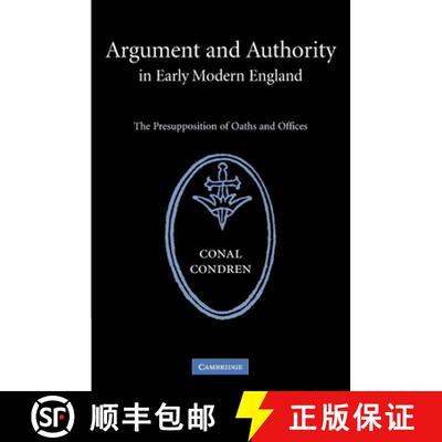 【3-4周达】精装 Argument and Authority in Early Modern England: The Presupposition of Oaths and Offices [9780521859080]