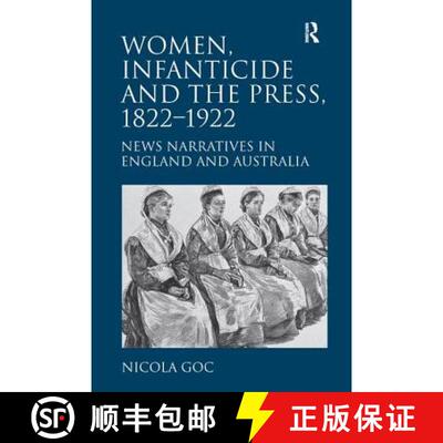 【3-4周达】Women, Infanticide and the Press, 1822-1922 : News Narratives in England and Australia [9781409406044]