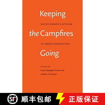 【3-4周达】Keeping the Campfires Going: Native Women's Activism in Urban Communities [9780803220508]
