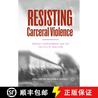 【3-4周达】精装 Resisting Carceral Violence : Women's Imprisonment and the Politics of Abolition [9783030016944]
