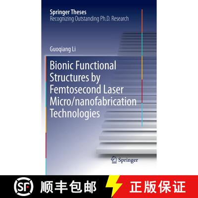【3-4周达】Bionic Functional Structures by Femtosecond Laser Micro/nanofabrication Technologies [9789811343957]