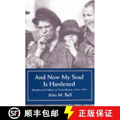 【3-4周达】And Now My Soul is Hardened – Abandoned Children in Soviet Russia, 1918–1930 (Paper) (Fi... [9780520206946]