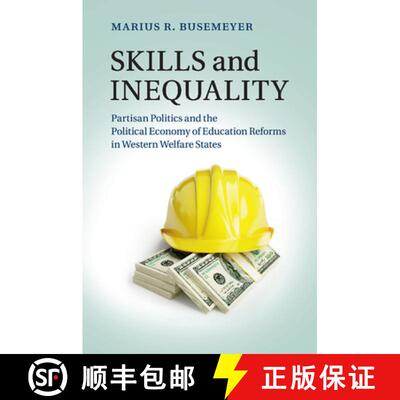 【3-4周达】Skills and Inequality: Partisan Politics and the Political Economy of Education Reforms in... [9781107647930]