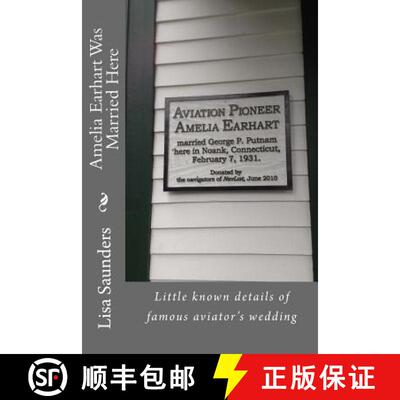 【3-4周达】Amelia Earhart Was Married Here: Little known details of famous aviator's wedding day [9780964940369]