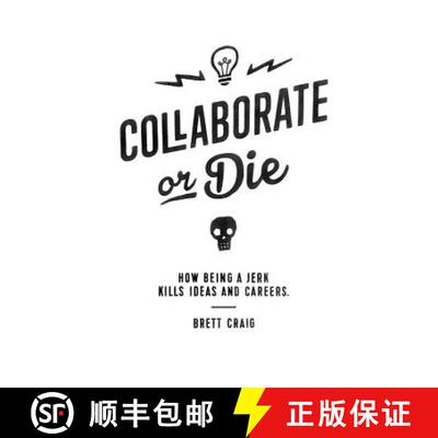 【3-4周达】Collaborate or Die: How Being a Jerk Kills Ideas and Careers [9780692417201]