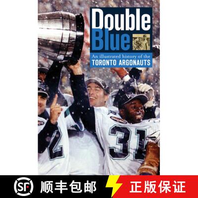 【3-4周达】精装 Double Blue: An Illustrated History of the Toronto Argonauts (No Edition) [9781550227796]