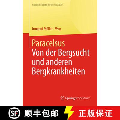 【3-4周达】Paracelsus : Von der Bergsucht und anderen Bergkrankheiten [De morbis fossorum metallicorum]. [9783642415937]