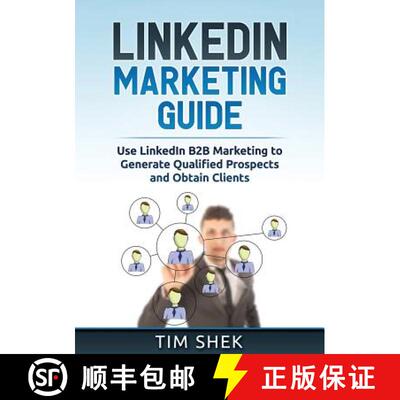 预订 LinkedIn Marketing: Use LinkedIn B2B Marketing to Generate Qualified Prospects and Obtain Clients [9781922300102]
