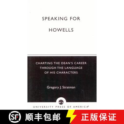 【3-4周达】精装 Speaking for Howells: Charting the Dean's Career Through the Language of His Characte... [9780761820130]