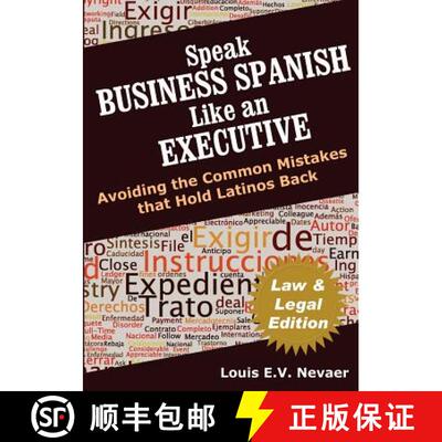 【3-4周达】Speak Business Spanish Like an Executive Law & Legal Edition: Avoiding the Common Mistakes... [9780979117671]