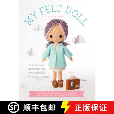 【3-4周达】My Felt Doll: Easy Sewing Patterns for Wonderfully Whimsical Dolls [9781446305768]