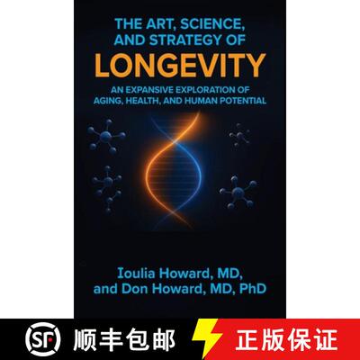 【3-4周达】The Art, Science, and Strategy of Longevity: An Expansive Exploration of Aging, Health, an... [9798992917826]