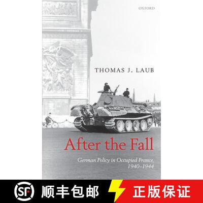 【3-4周达】After the Fall: German Policy in Occupied France, 1940-1944 [9780199687190]