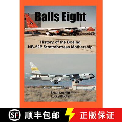 【3-4周达】Balls Eight: History of the Boeing NB-52B Stratofortress Mothership [9780578030005]
