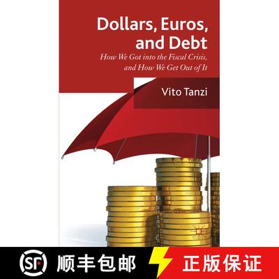 【3-4周达】精装 Dollar, Euros and Debt: How We Got Into the Fiscal Crisis, and How We Get Out of It [9781137346469]