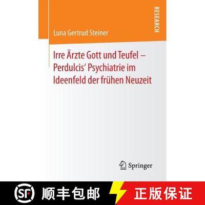 【3-4周达】Irre AErzte Gott Und Teufel - Perdulcis' Psychiatrie Im Ideenfeld Der Fruhen Neuzeit (1. A... [9783658123710]