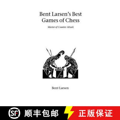 【3-4周达】Bent Larsen's Best Games of Chess: Master of Counter Attack [9781843820826]