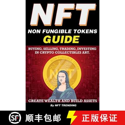 【3-4周达】NFT (Non Fungible Tokens), Guide; Buying, Selling, Trading, Investing in Crypto Collectibl... [9781838365844]